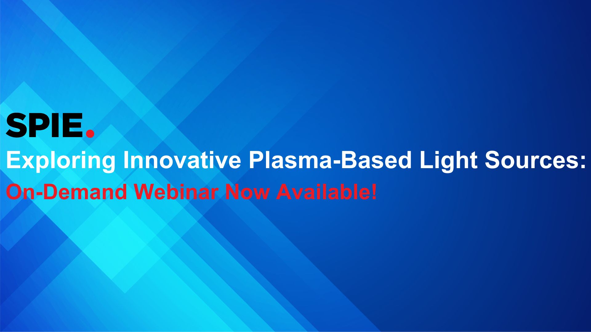 Exploring Innovative Plasma-Based Light Sources: On-Demand Webinar Now ...